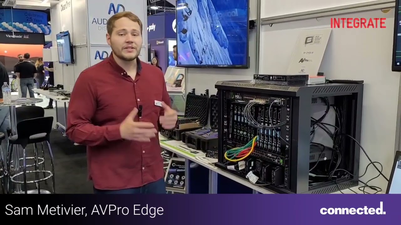 Integrate 2023 - Sam Metivier - AVPro Edge - Connected Magazine