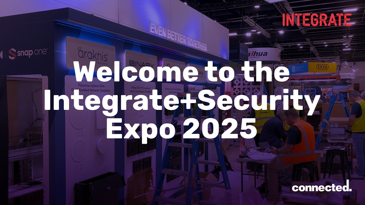 Welcome to the Integrate+Security Expo 2025! - Connected Magazine
