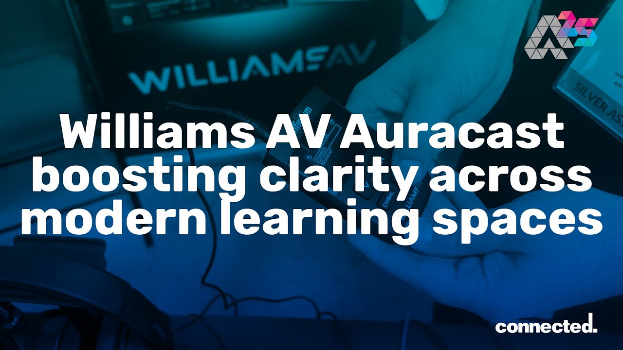 Williams AV Auracast solutions unlocking clearer audio for education ...